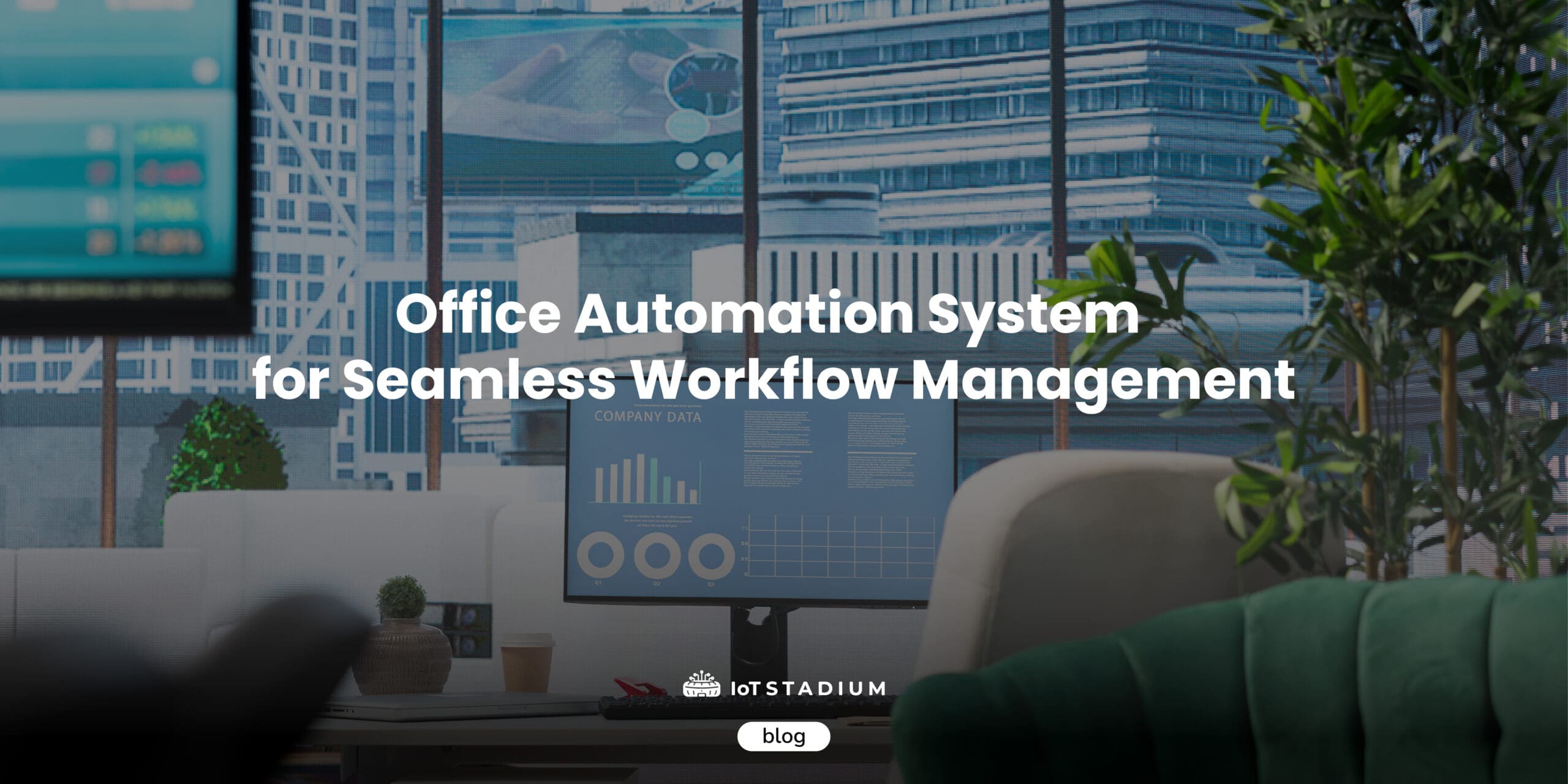 Office Automation System for Seamless Workflow Management | IoT Stadium Blog
